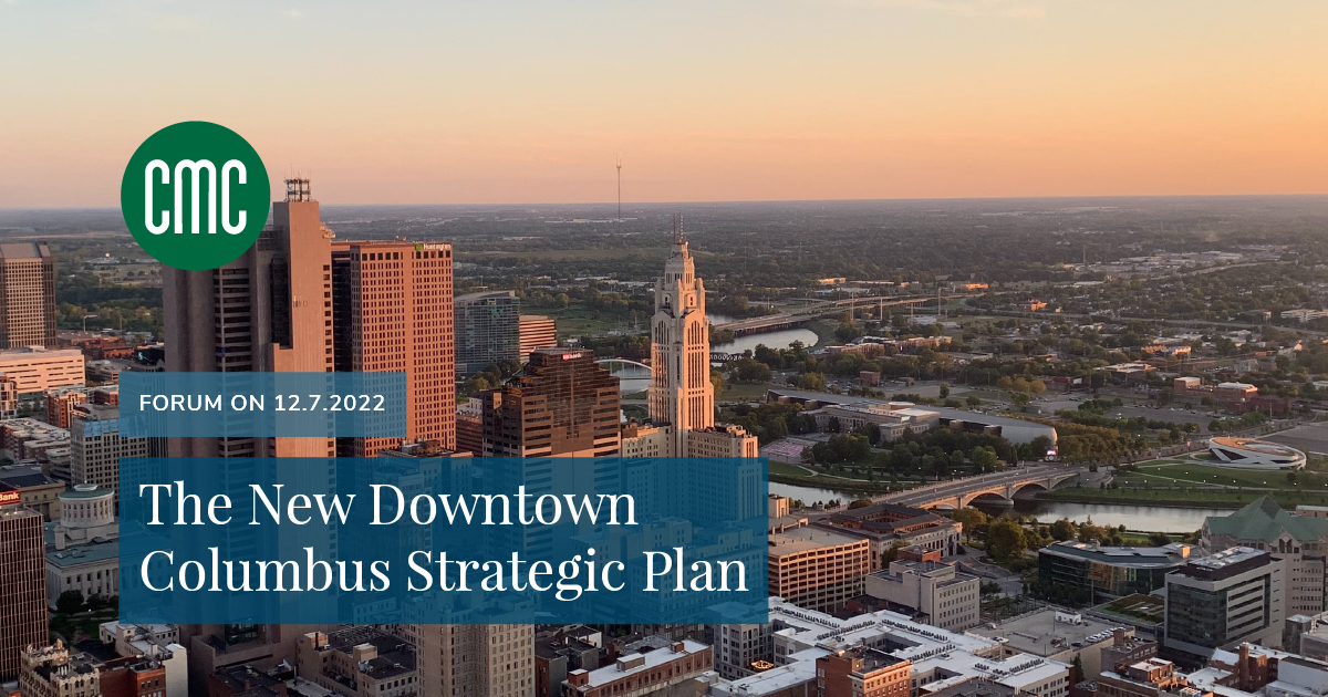 The New Downtown Columbus Strategic Plan - CMC Forum